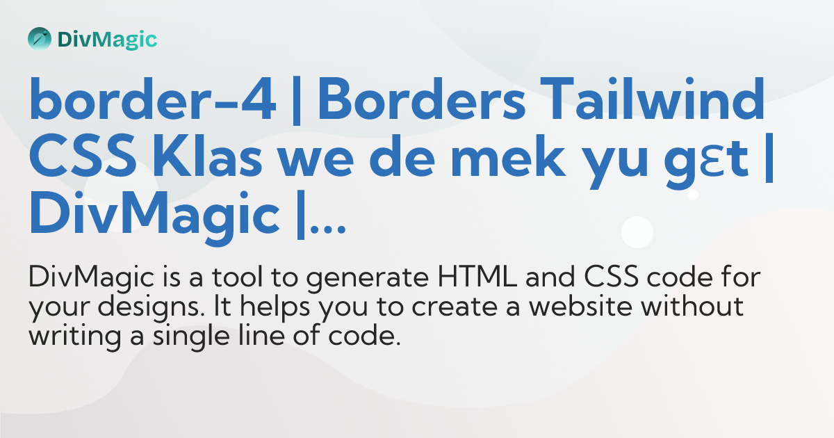 border-4 | Borders Tailwind CSS Klas we de mek yu gɛt | DivMagic | Kɔpi dizayn frɔm ɛni wɛbsayt