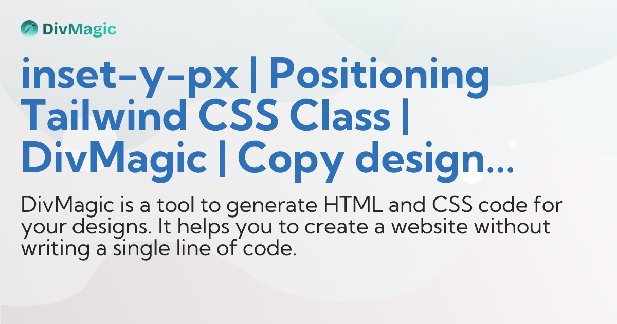 inset-y-px | Positioning Tailwind CSS Class | DivMagic | Copy design from any website