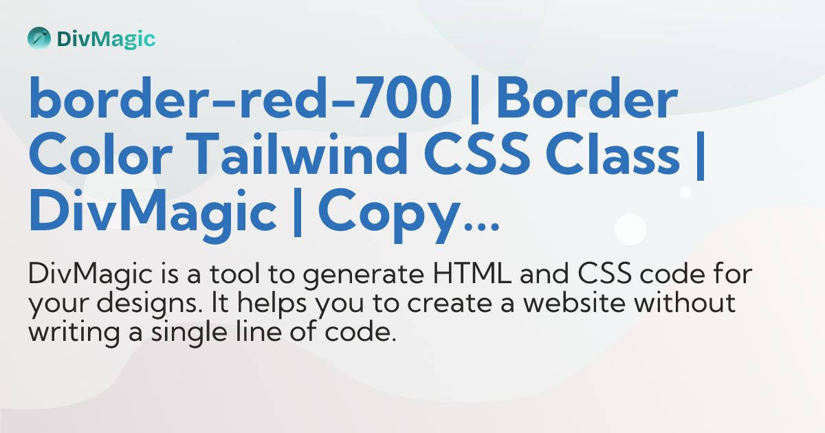 border-red-700 | Border Color Tailwind CSS Class | DivMagic | Copy ...
