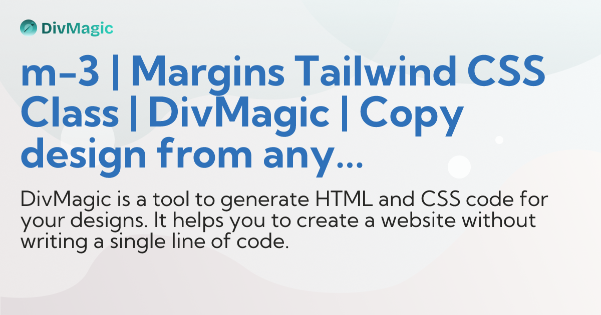 m-3 | Margins Tailwind CSS Class | DivMagic | Copy design from any website