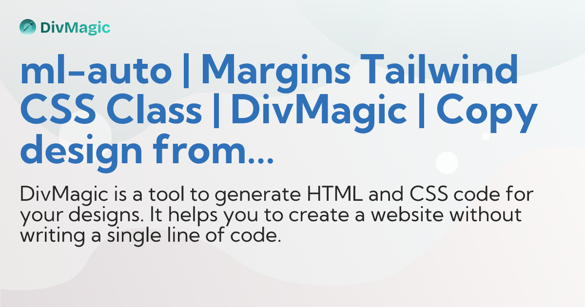 ml-auto | Margins Tailwind CSS Class | DivMagic | Copy design from any ...