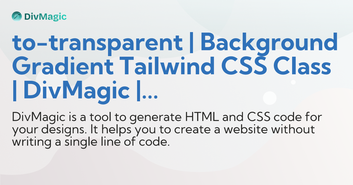 to-transparent | Background Gradient Tailwind CSS Class | DivMagic ...